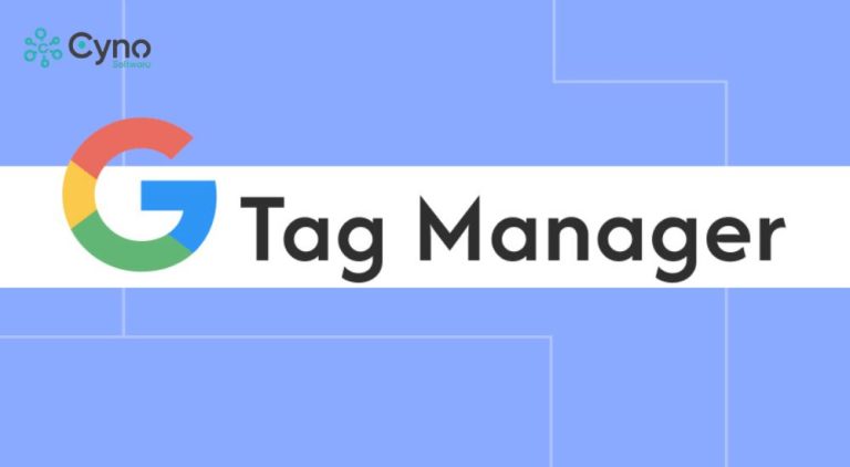 Google Tag Manager là gì? Cách sử dụng GTM hiệu quả từ A-Z